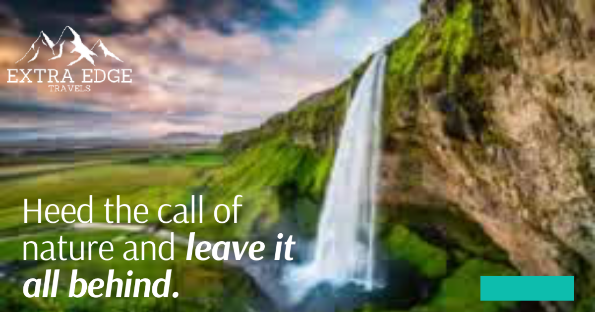 Heed the call of nature and leave it all behind.